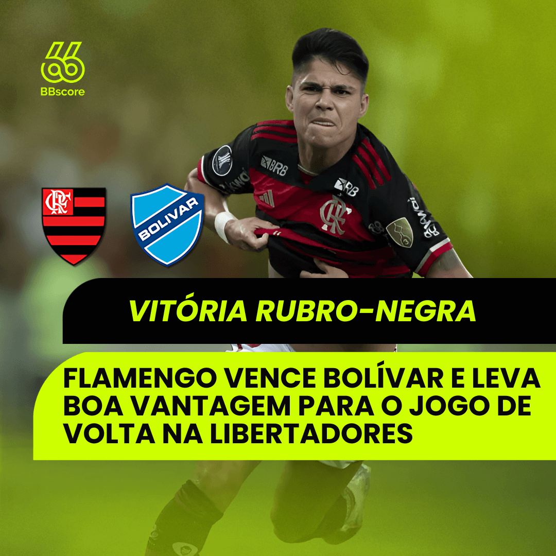 Flamengo Beats Bolívar and Takes a Good Lead for the Return Leg in the ...